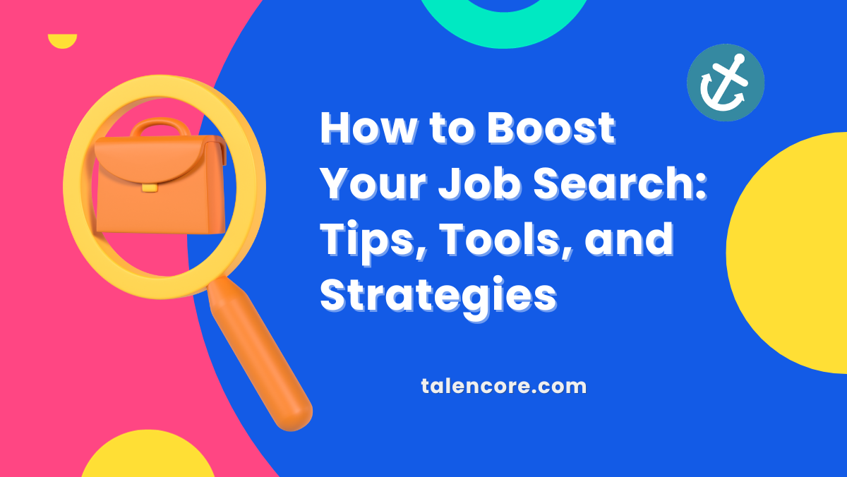 How to Boost Your Job Search: Tips, Tools, and Strategies | Talencore